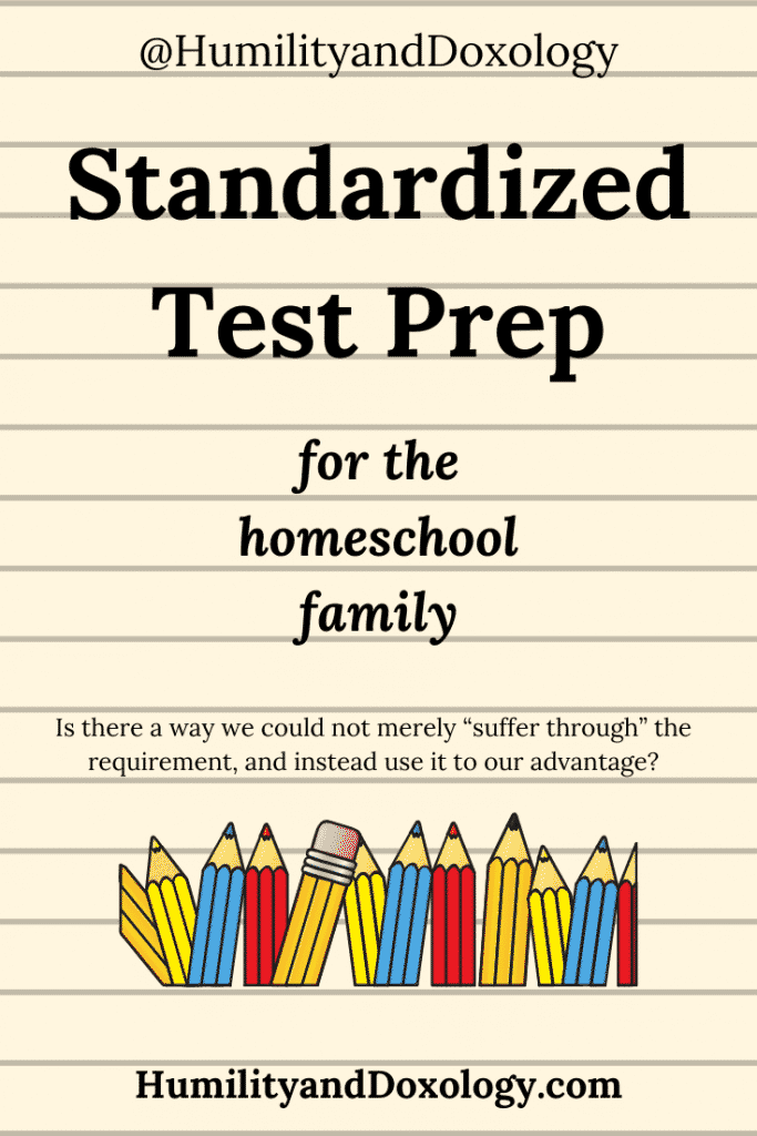 Standardized Test Prep and the Homeschool Family | Humility and Doxology