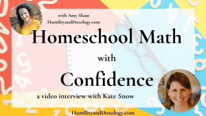 Homeschool Math with Confidence (video interview with Kate Snow ...