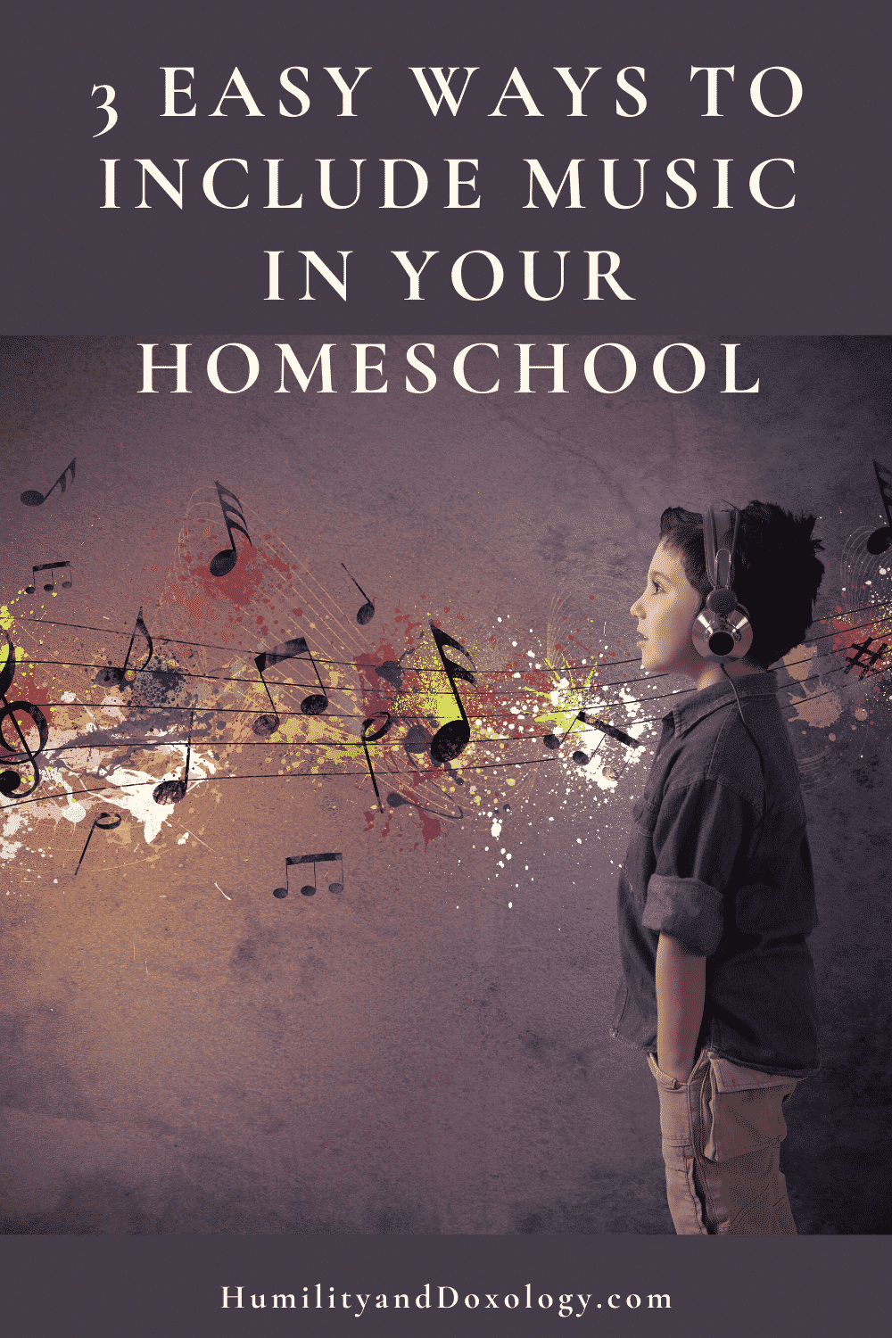 3 Easy Ways to Incorporate Music in your Homeschool | Humility and Doxology