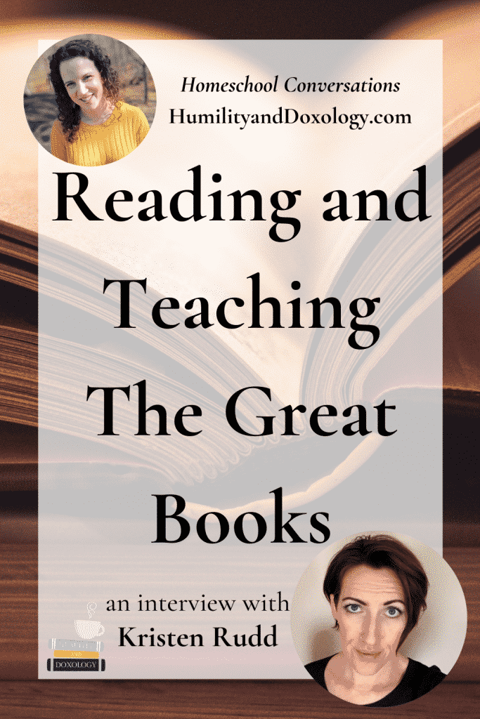 Reading and Teaching the Great Books (with Kristen Rudd) | Humility and ...