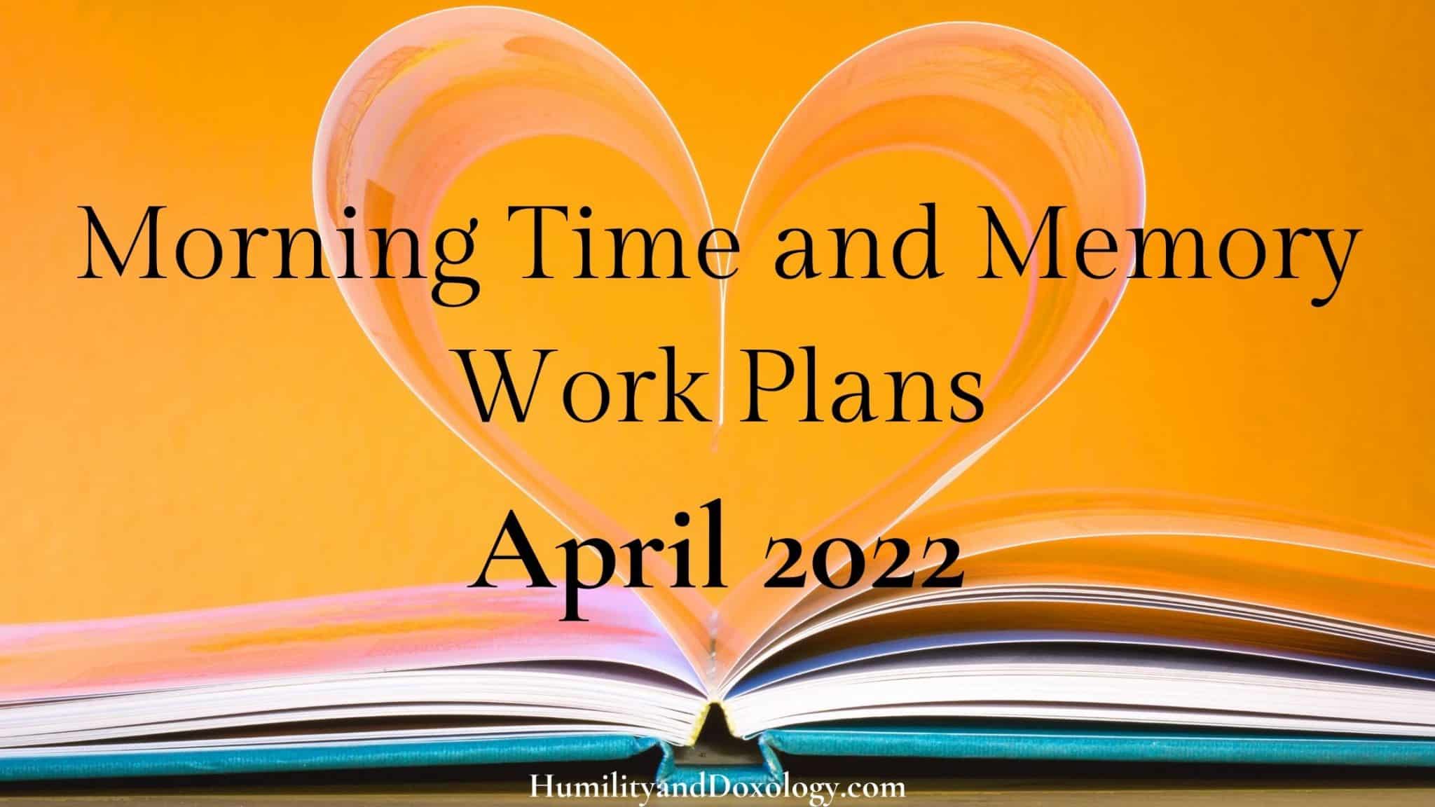 Morning Time and Memory Work Plan April 2022 | Humility and Doxology