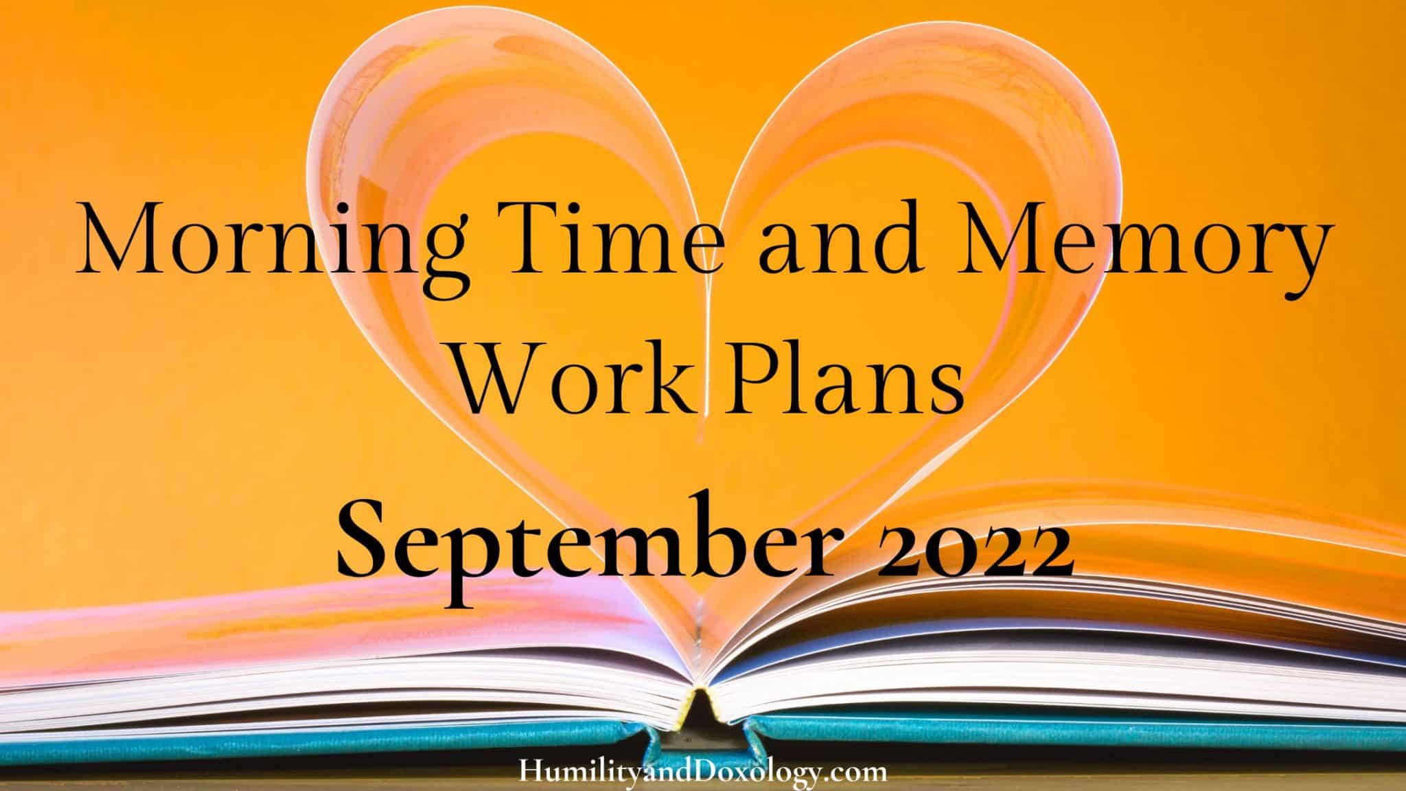 Homeschool Morning Time and Memory Work Plan September 2022 | Humility ...