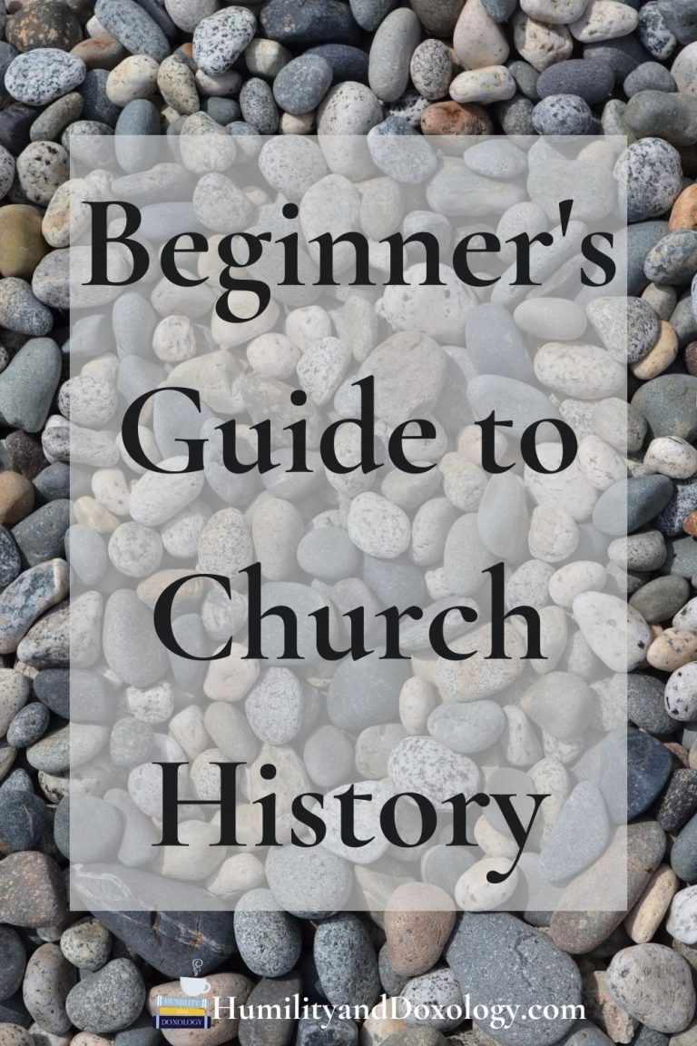Beginner's Guide to Church History | Humility and Doxology