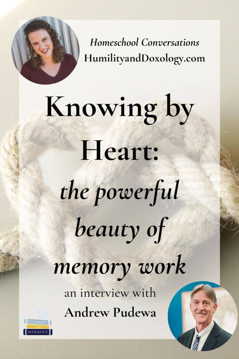 Knowing by Heart: the Powerful Beauty of Memory Work (with Andrew Pudewa)