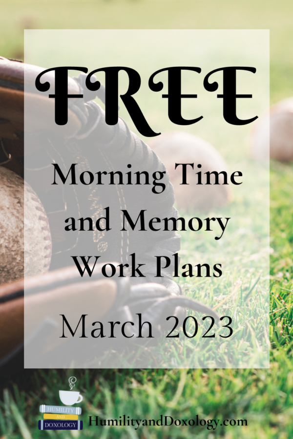 Homeschool Morning Time And Memory Work Plan March 2023 | Humility and ...