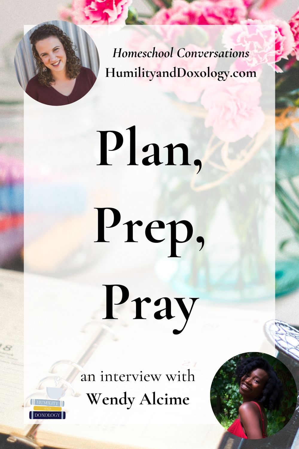 Plan, Prep, Pray (with Wendy Alcime) | Humility and Doxology