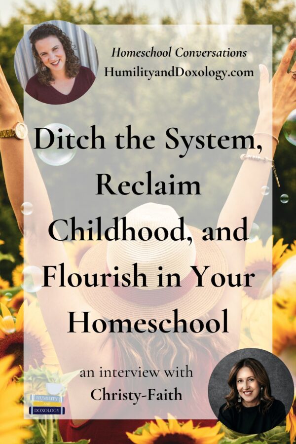 Ditch the System, Reclaim Childhood, and Flourish in Your Homeschool ...