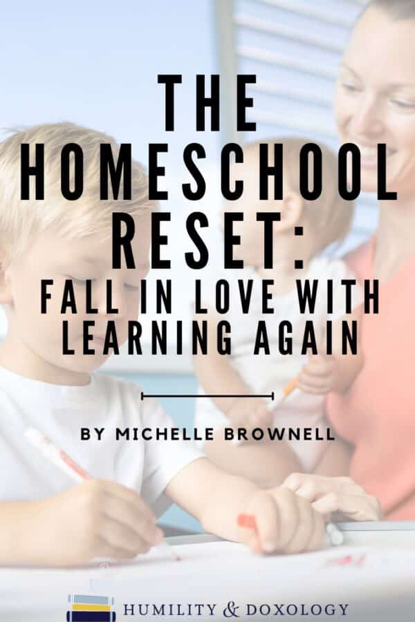 The Homeschool Reset: Fall in Love with Learning Again