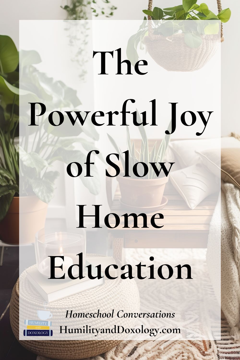 The Powerul Joy of Slow Home Education