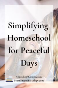 Simplifying Homeschooling for Peaceful Days